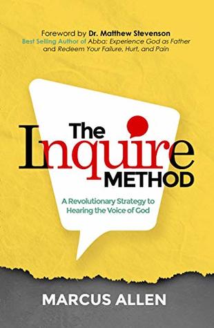The Inquire Method: A Revolutionary Strategy to Hearing the Voice of ...
