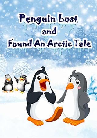 Penguin Lost and Found An Arctic Tale: bedtime story for kid by N.S ...