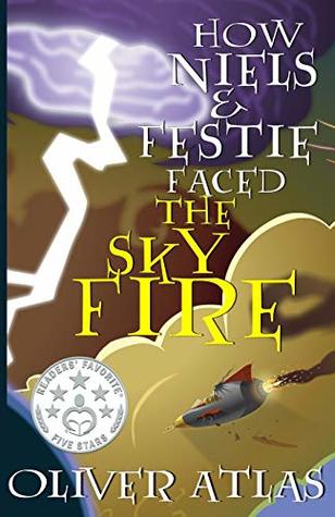 How Niels and Festie Faced the Skyfire by Oliver Atlas | Goodreads