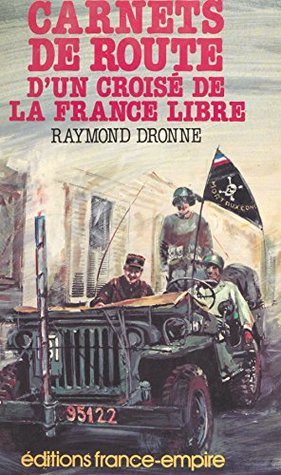 Carnets de route d'un croisé de la France libre by Raymond Dronne ...