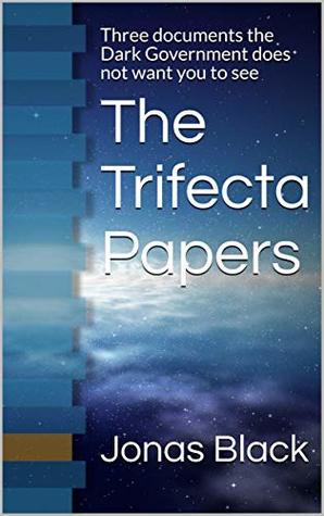 THE TRIFECTA PAPERS: Three documents the Dark Government does not want ...
