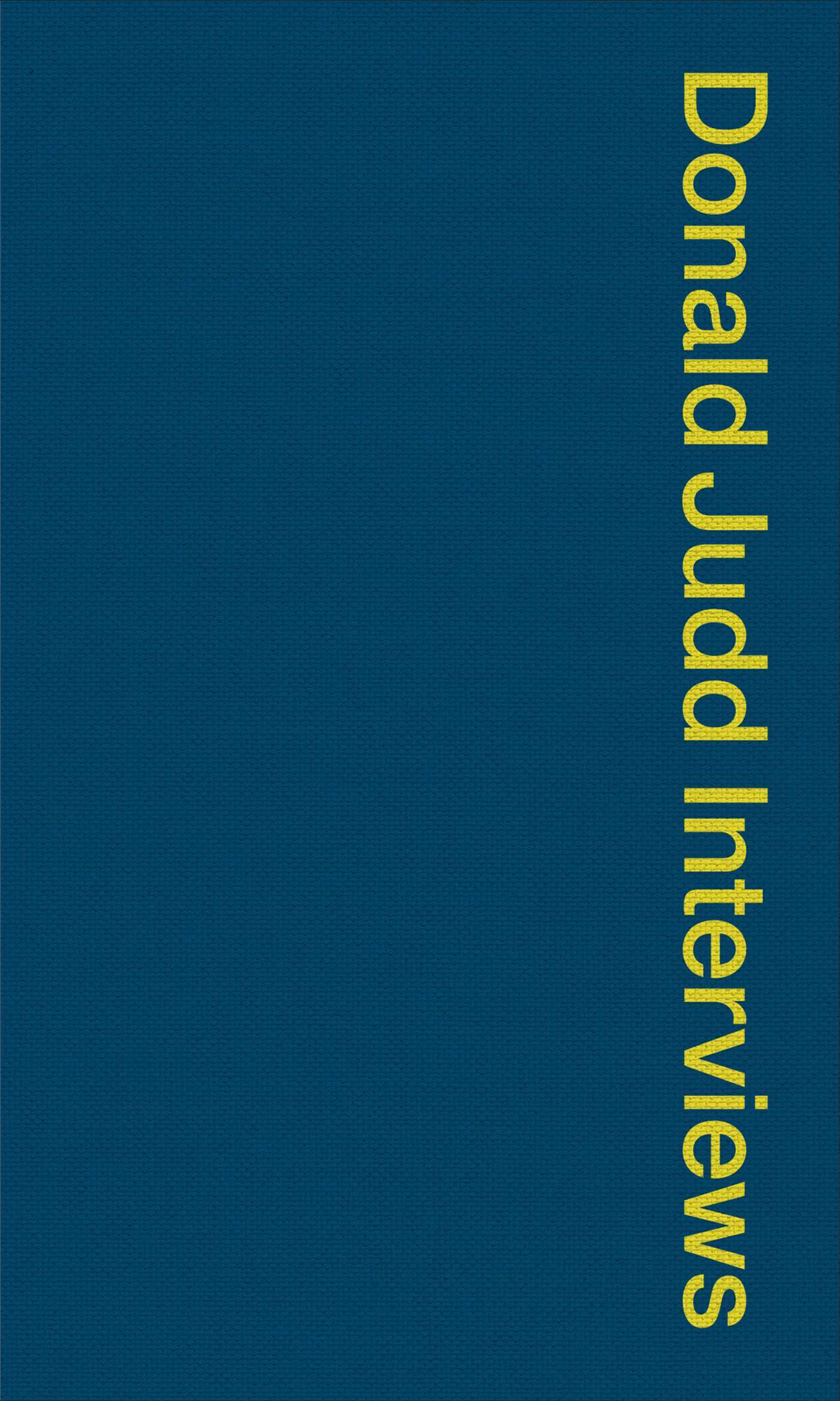 Donald Judd Interviews by Donald Judd | Goodreads