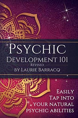 Psychic Development 101 Revised: Easily Tap Into Your Natural Psychic Abilities by Laurie ...