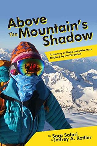 Above the Mountain's Shadow: A Journey of Hope and Adventure Inspired ...