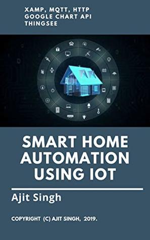 Smart Home Automation Using IoT by Ajit Singh | Goodreads