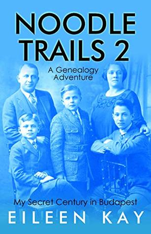 My Secret Century in Budapest (Noodle Trails #2) by Eileen Kay | Goodreads