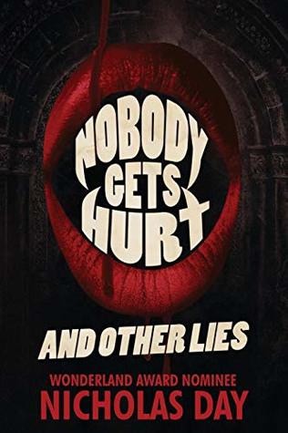 Nobody Gets Hurt and Other Lies by Nicholas Day | Goodreads