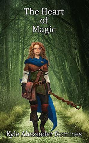 The Heart of Magic by Kyle Alexander Romines | Goodreads