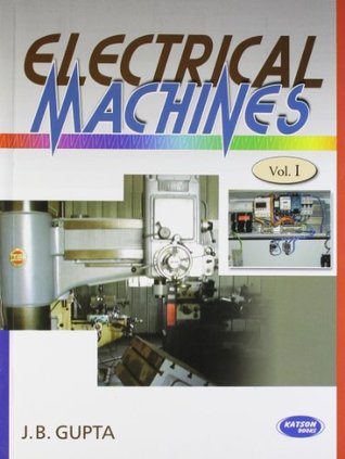 Electrical Machines - Vol. 1 by J.B. Gupta | Goodreads