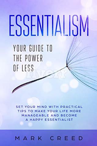 Essentialism: Your Guide to The Power of Less: Set your Mind with ...
