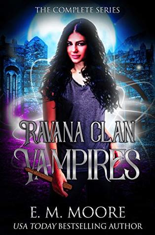 The Ravana Clan Vampires: The Complete Series by E.M. Moore | Goodreads