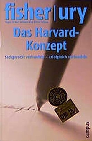 Das Harvard-Konzept: Sachgerecht verhandeln - erfolgreich verhandeln by ...