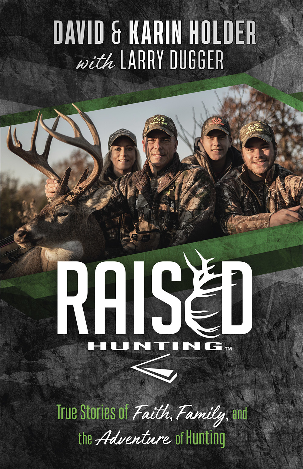 Raised Hunting™: True Stories of Faith, Family, and the Adventure of ...