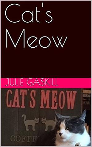 Cat's Meow (Shady Bend Series-Book 2) by Julie Gaskill | Goodreads
