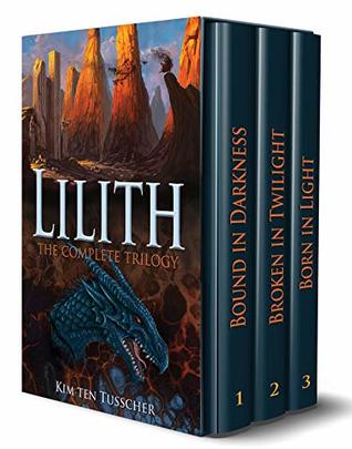 Lilith: The Complete Trilogy by Kim ten Tusscher | Goodreads