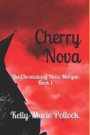 Cherry Nova by Kelly-Marie Pollock | Goodreads
