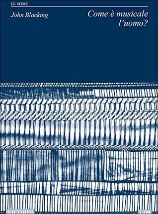 Come è musicale l'uomo? by John Blacking | Goodreads