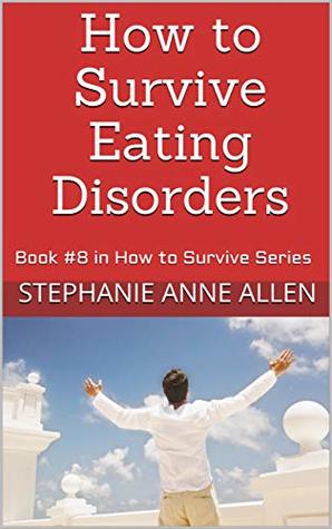 How to Survive Eating Disorders: Book #8 in How to Survive Series by ...