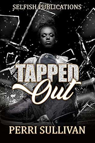 Tapped Out by Perri Sullivan | Goodreads