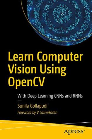 Learn Computer Vision Using OpenCV: With Deep Learning CNNs and RNNs by ...
