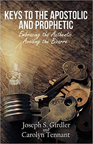 Keys to the Apostolic and Prophetic by Joseph S. Girdler | Goodreads