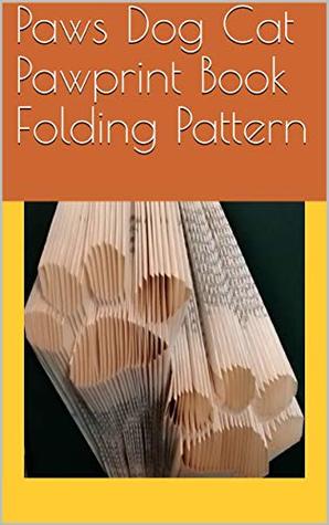 Paws Dog Cat Pawprint Book Folding Pattern by BookArt Emporium | Goodreads