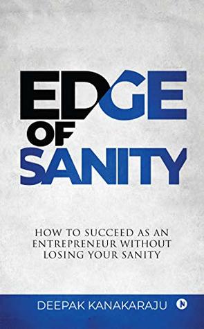 Edge of Sanity : How to Succeed as an Entrepreneur without Losing Your ...