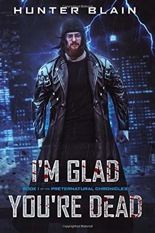 I’m Glad You’re Dead by Hunter Blain | Goodreads