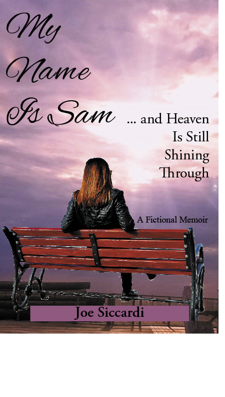 My Name Is Sam ... and Heaven Is Still Shining Through by Joe Siccardi ...