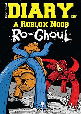 Diary of a Roblox Noob: Ro-Ghoul by Robloxia Kid | Goodreads