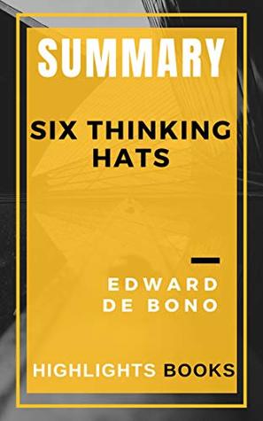 SUMMARY: Six Thinking Hats - The Best Highlights and Key Concepts ...