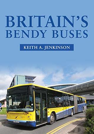 Britain's Bendy Buses by Keith A. Jenkinson | Goodreads
