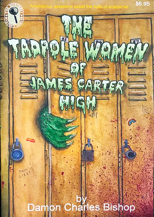The Tadpole Women of James Carter High by Damon Charles Bishop | Goodreads