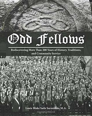Odd Fellows: Rediscovering More Than 200 Years of History, Traditions ...