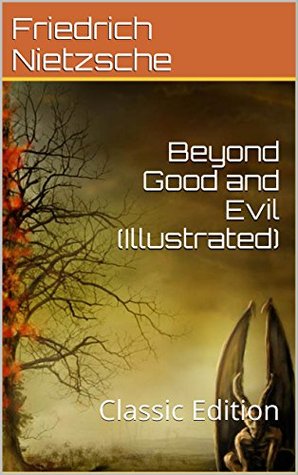 Beyond Good and Evil (Illustrated): Classic Edition by Friedrich ...