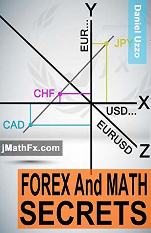 Forex and Math Secrets: Essential Math Guide for Forex Traders by ...
