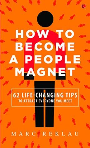 How to Become a People Magnet: 62 Life-Changing Tips to Attract ...