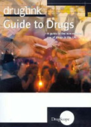 The Druglink Guide to Drugs: A Guide to the Non-medical Use of Drugs in ...