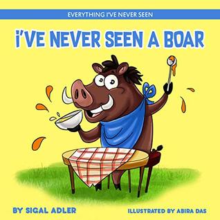 I've Never Seen A Boar by Sigal Adler | Goodreads