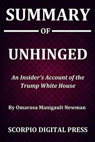 Summary Of UNHINGED : An Insider’s Account of the Trump White House By ...