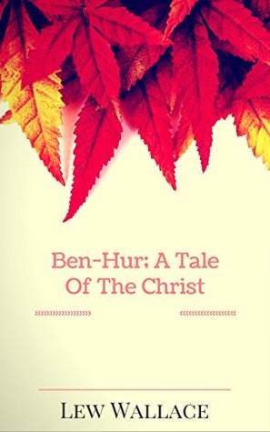 Ben-Hur; A Tale Of The Christ: By Lew Wallace : Illustrated by Lew ...