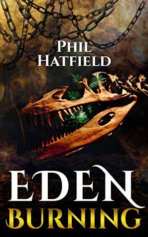 Eden Burning by Phil Hatfield | Goodreads