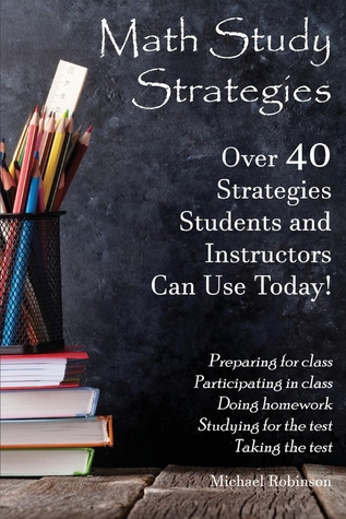 Math Study Strategies: 40 Strategies You Can Use Today! by Michael ...