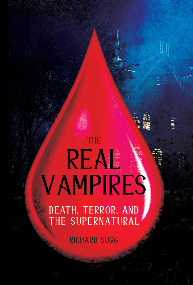 The Real Vampires: Death, Terror, and the Supernatural by Richard Sugg ...