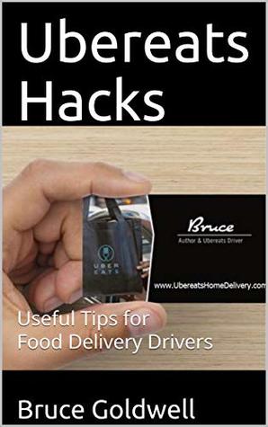 Ubereats Hacks: Useful Tips for Food Delivery Drivers by Bruce Goldwell ...