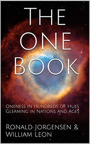 The ONE Book: Oneness in Hundreds of Hues Gleaming in Nations and Ages ...
