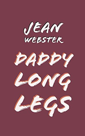Daddy Long Legs by Jean Webster | Goodreads