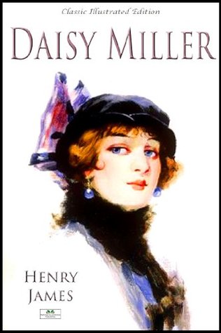Daisy Miller (Classic Illustrated Edition) by Henry James | Goodreads
