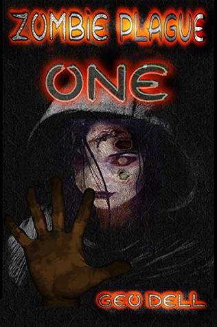 Zombie Plague: Book One by Geo Dell | Goodreads
