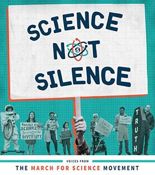 Science Not Silence: Voices from the March for Science Movement by ...